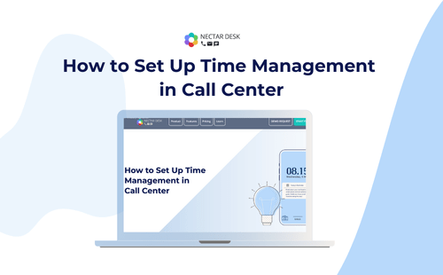 How to Set Up Time Management in Call Center - Nectar De